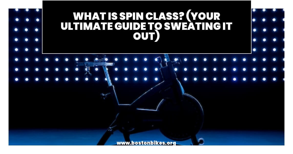 What is Spin Class? (Your Ultimate Guide to Sweating it Out)